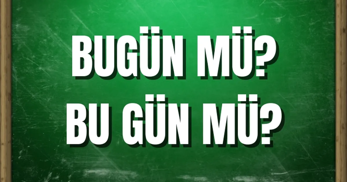Bugün mü? Bu gün mü? Nasıl Yazılır? - Yalova Haberleri
