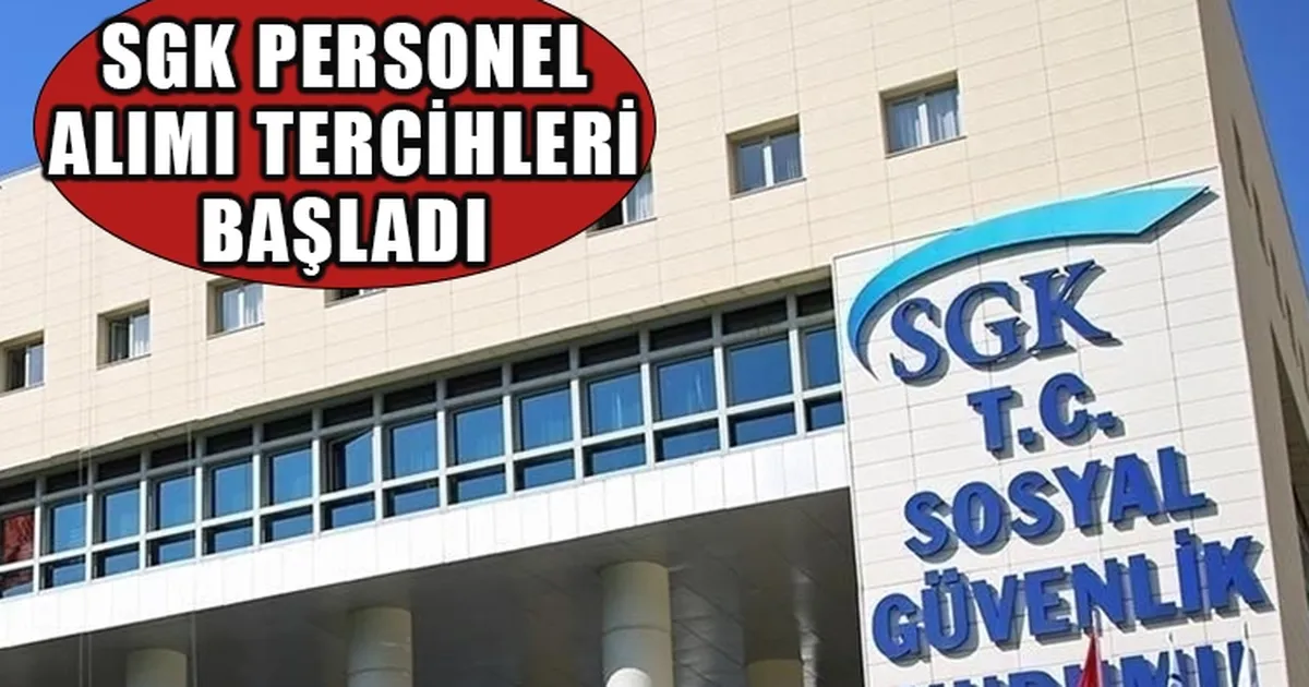 SGK personel alım tercih başvurusu ne zaman? SGK personel alımı ...