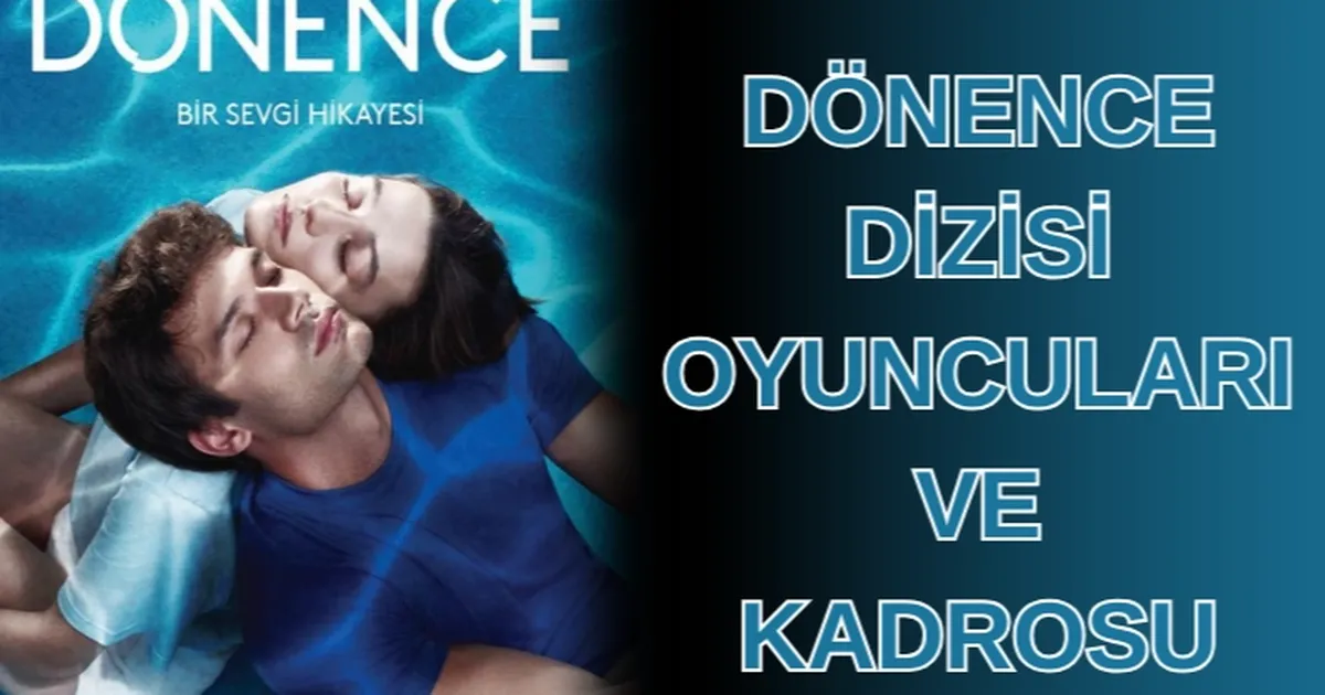 Dönence dizisi Oyuncuları ve Kadrosu Kanal D - Yalova Haberleri
